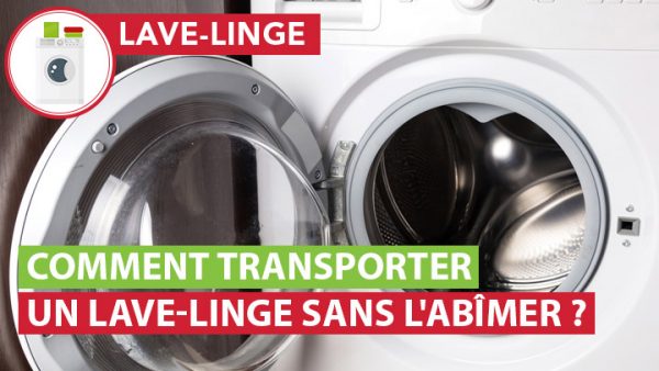 Comment transporter un lave-linge sans l'abîmer